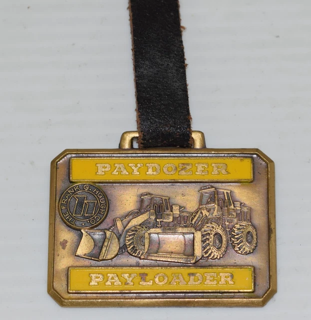 PAYDOZER PAYLOADER ~ Vintage Watch Fob ~ Frank G Hough Co Bark River ...