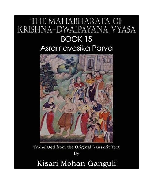 THE MAHABHARATA OF Krishna-Dwaipayana Vyasa Book 15 Asramavasika Parva, Krishna- £15.84 ...