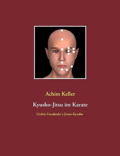 KYUSHO-JITSU IM KARATE: Gichin Funakoshi's Jintai-Kyusho by Achim ...