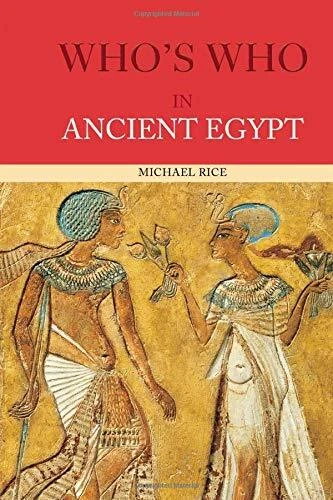 WHO'S WHO IN Ancient Egypt (Who's Who (Routledge)) by Rice, Michael ...