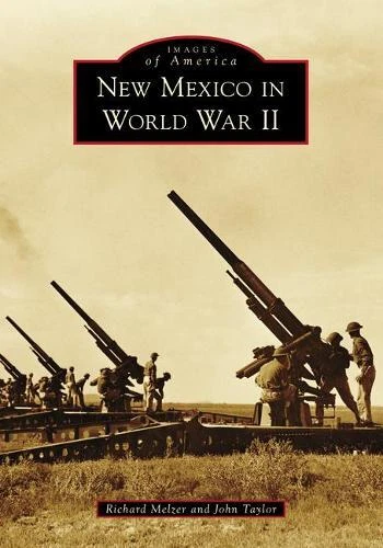 RICHARD MELZER JOHN Taylor New Mexico in World War II (Poche) Images of ...