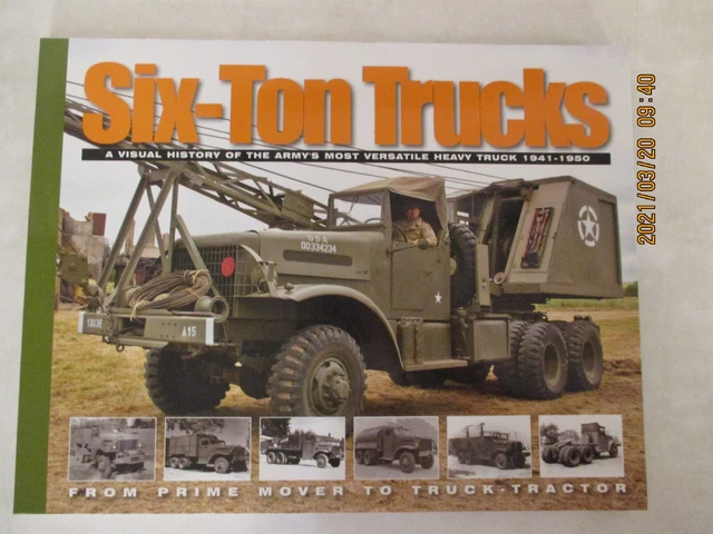 SIX-TON TRUCKS : A Visual History of the Army's Most Versatile Heavy ...
