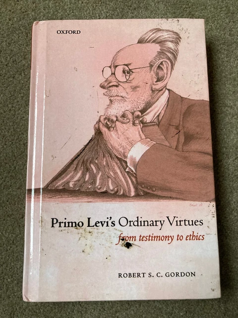 PRIMO LEVI'S ORDINARY Virtues: From Testimony to Ethics by Robert S. C ...