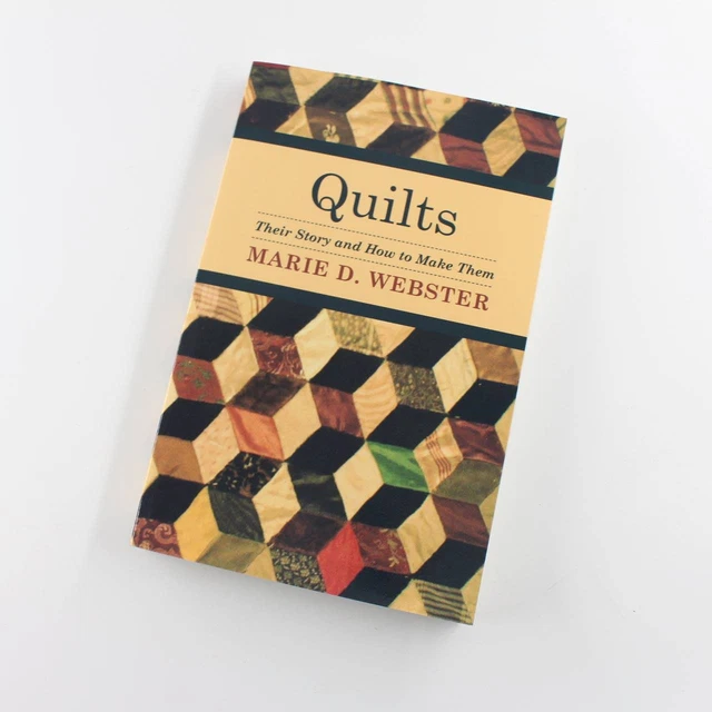 QUILTS: THEIR STORY and How to Make Them livre par Marie D. Webster EUR ...