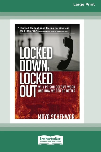 LOCKED DOWN, LOCKED Out: Why Prison Doesn't Work and How We Can Do ...
