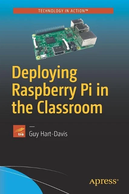 DEPLOYING RASPBERRY PI in the Classroom by Guy Hart-Davis (English ...