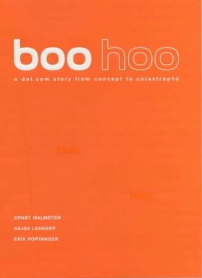 BOO HOO: A Dot-com Story-Ernst Malmsten, Erik Portanger, Charles Drazin ...