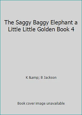 THE SAGGY BAGGY Elephant a Little Little Golden Book 4 by K & B Jackson ...