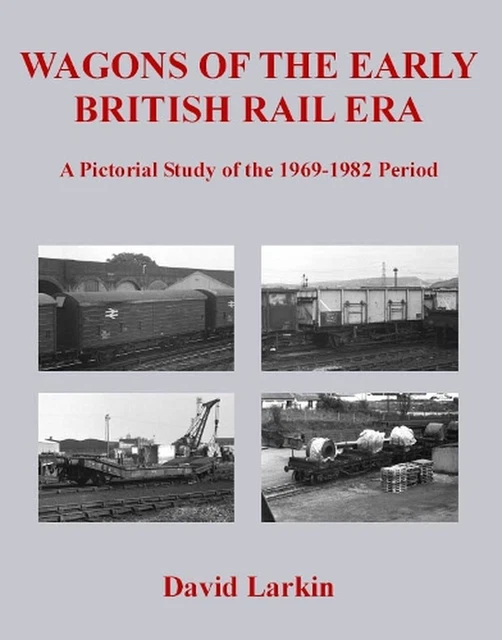 WAGONS OF THE Early British Rail Era: A Pictorial Study of the 1969 ...