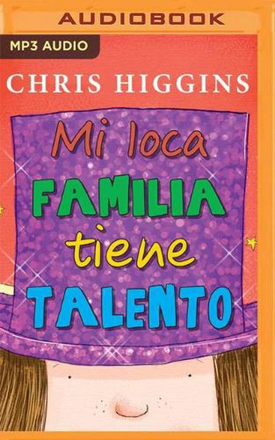 MI LOCA FAMILIA Tiene Talento (Narracin En Castellano) by Chris Higgins ...