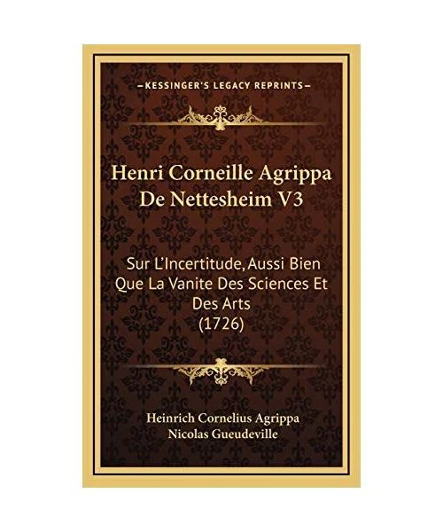 HENRI CORNEILLE AGRIPPA de Nettesheim V3: Sur L'Incertitude, Aussi Bien ...