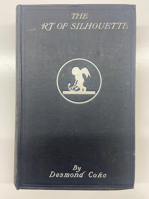THE ART OF Silhouette By Desmond Coke- 1913 Hardcover, No Dust Jacket ...
