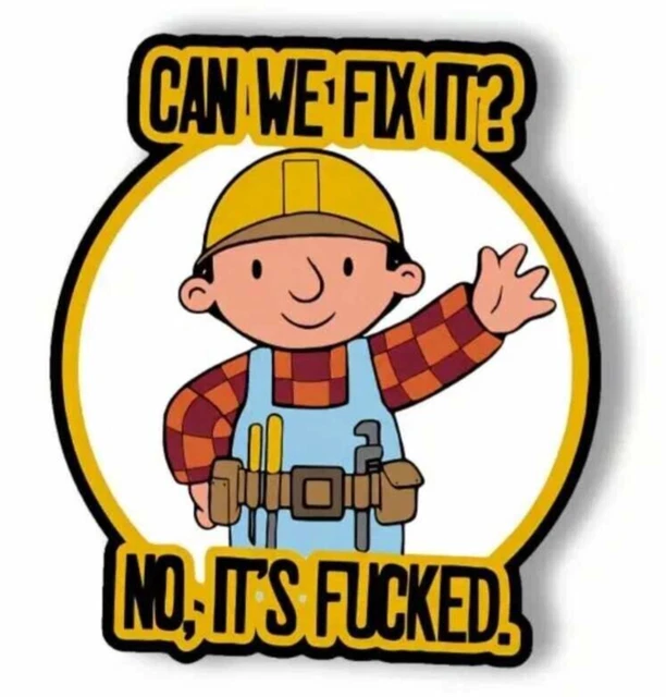 FUNNY BOB THE Builder Can We Fix It Sticker (SIZE 70mm x 75mm) Explicit ...