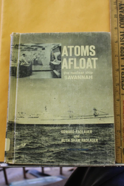 1963 ATOMS AFLOAT The Nuclear Ship Savannah Edward and Ruth Shaw ...