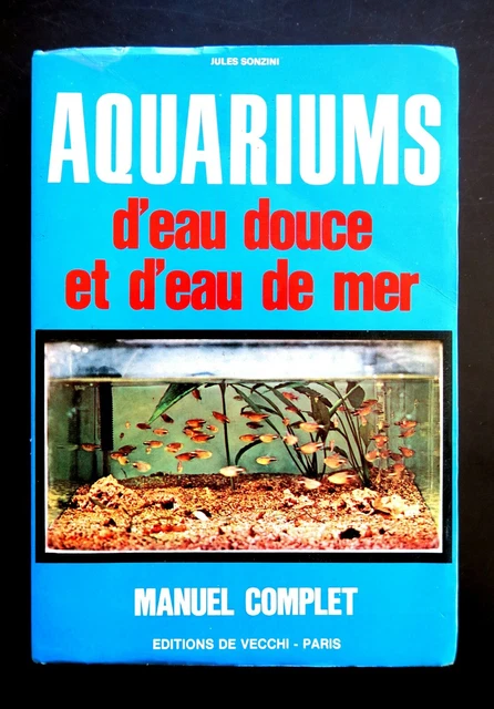 AQUARIUMS D'EAU DOUCE et D'EAU DE MER Jules SONZINI Ed De VECCHI 1974 EUR 6,00 - PicClick FR