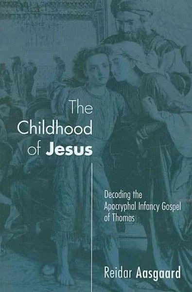 CHILDHOOD OF JESUS : Decoding the Apocryphal Infancy Gospel of Thomas ...