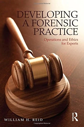 DEVELOPING A FORENSIC PRACTICE: OPERATIONS AND ETHICS FOR By William H ...