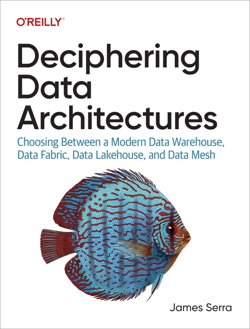 Deciphering Data Architectures Choosing Between A Modern Data Warehouse