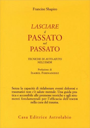 LIBRO LASCIARE IL Passato Nel Passato. Tecniche Di Auto-Aiuto ...