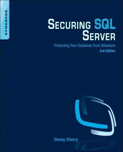 SECURING SQL SERVER: Protecting Your Database from Attackers by Cherry ...