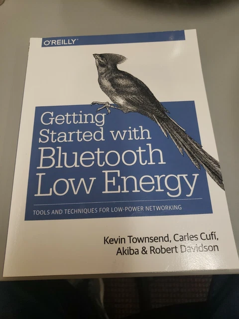 GETTING STARTED WITH Bluetooth Low Energy: Tools and Techniques for Low ...