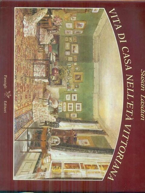 VITA DI CASA Nell'eta' Vittoriana Prima Edizione Lasdun Susan Passigli ...