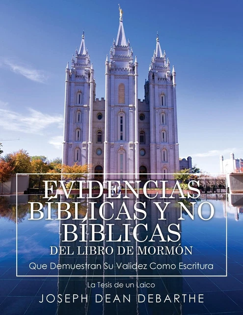 JOSEPH DEBARTHE | EVIDENCIAS BÍBLICAS Y NO BÍBLICAS DEL LIBRO DE MORMÓN ...