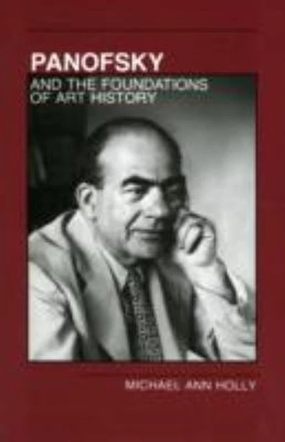 PANOFSKY ET LES Fondations De L'Histoire De L'Art Broché Michael Ann ...