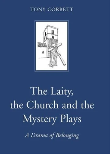 TONY CORBETT THE Laity, the Church and the Mystery Plays (Relié) EUR ...