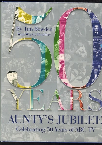 50 YEARS AUNTY'S Jubilee Celebrating 50 Years of ABC TV by Tim Bowden ...