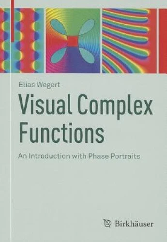 VISUAL COMPLEX FUNCTIONS: An Introduction with Phase Portraits by Wegert, Elias EUR 78,38 ...