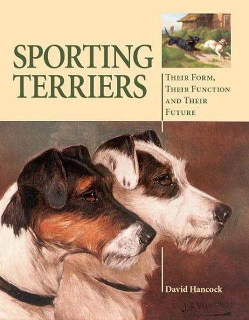 SPORTING TERRIERS: THEIR Form, Their Function and Their Future by David ...