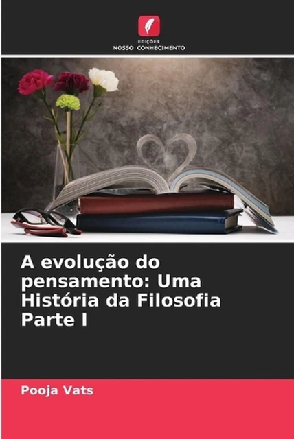 A EVOLUO DO pensamento: Uma Hist?ria da Filosofia Parte I by Pooja Vats Paperbac EUR 78,99 ...