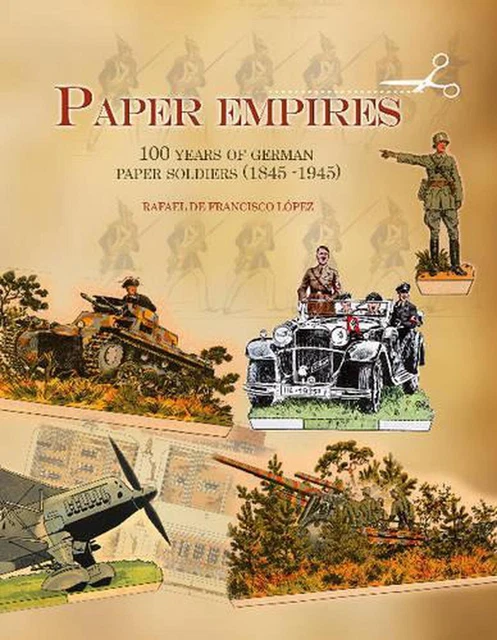 PAPER EMPIRES: 100 Years of German Paper Soldiers (1845 - 1945) by ...