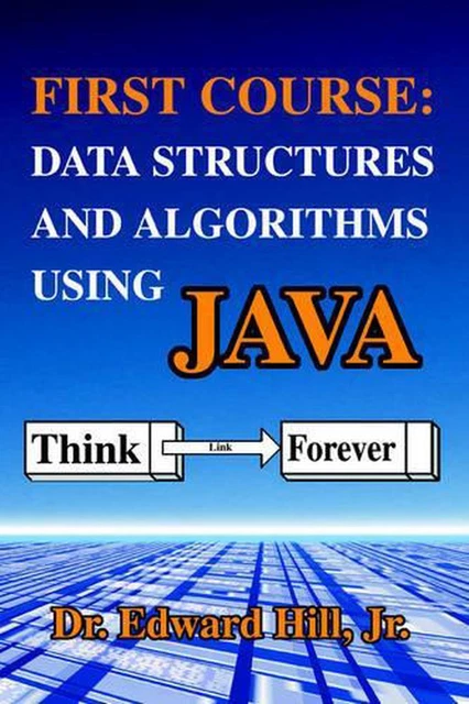 First Course Data Structures And Algorithms Using Java By Edward Hill