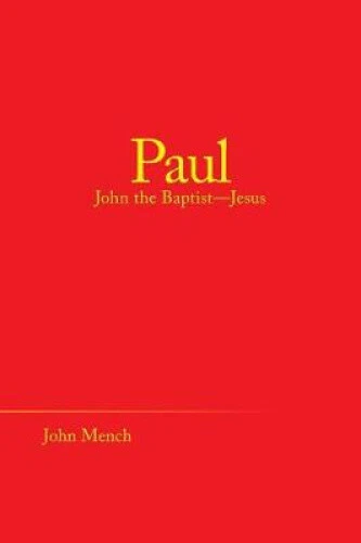 PAUL: JOHN THE Baptist-Jesus by John Mench $59.00 - PicClick AU