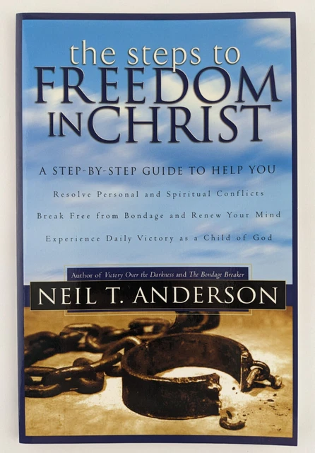 STEPS TO FREEDOM in Christ: The Step-by-Step Guide to Freedom in Christ ...
