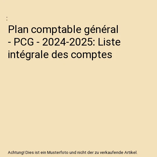 PLAN COMPTABLE GÉNÉRAL - PCG - 2024-2025: Liste int... | Buch | Zustand ...