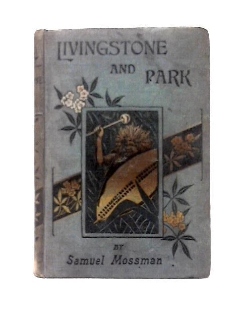 DAVID LIVINGSTONE AND Mungo Park (Samuel Mossman) (ID:81136) £16.36 ...