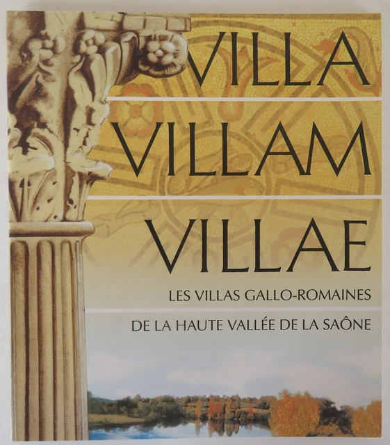 VILLA VILLAM VILLAE les Villas Gallo-Romaines de la Haute Vallée de la ...