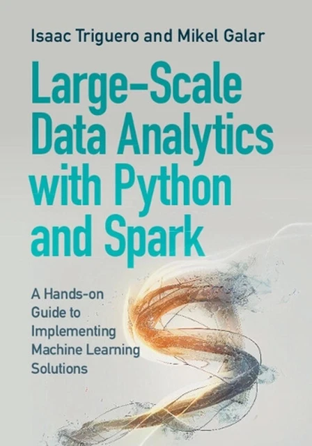 LARGE-SCALE DATA ANALYTICS with Python and Spark: A Hands-on Guide to Implementi £46.08 ...