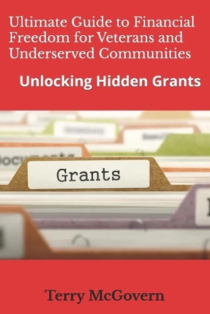 UNLOCKING HIDDEN GRANTS: The Ultimate Guide to Financial Freedom for ...