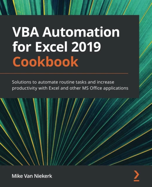 VBA AUTOMATION FOR Excel 2019 Cookbook: Solutions to automate routine ...