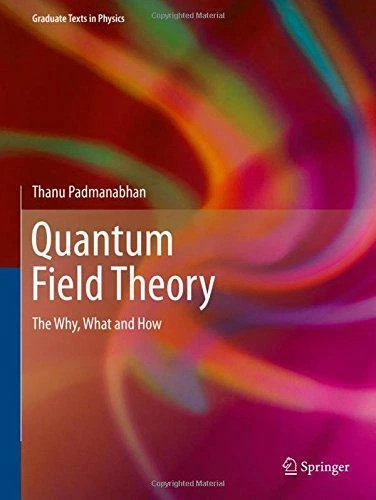 QUANTUM FIELD THEORY: The Why, What and How (Graduate Texts in Physics ... QUANTUM FIELD THEORY: The Why, What and How (Graduate Texts in Physics ...