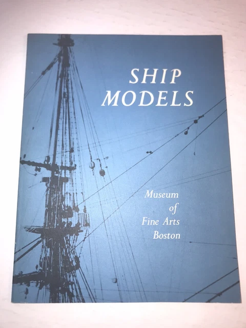 SHIP MODELS: MUSEUM of Fine Arts, Boston 1957 Shipbuilding 1700’s ...