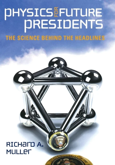 RICHARD A. MULLER Richard Muller Physics for Future Presidents (Relié ...