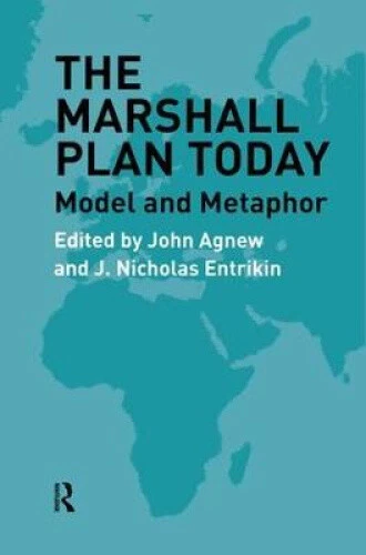 THE MARSHALL PLAN Today: Model and Metaphor by Professor John Agnew ...
