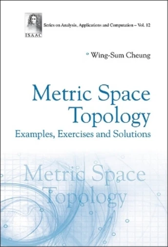 WING-SUM CHEUNG METRIC Space Topology: Examples, Exercises And ...