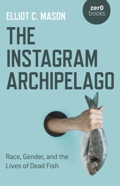 ELLIOT MASON - Instagram Archipelago The - Race Gender and the Live ...