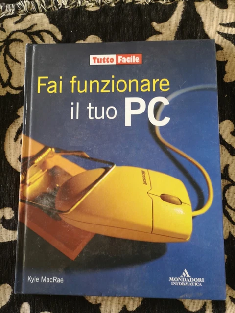FAI FUNZIONARE IL tuo PC di Kyle MacRae mondadori informatica EUR 10,00 ...